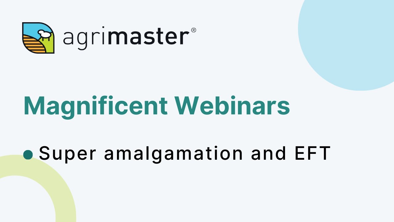 Batch EFT & Super Amalgamation | Agrimaster Magnificent Webinars