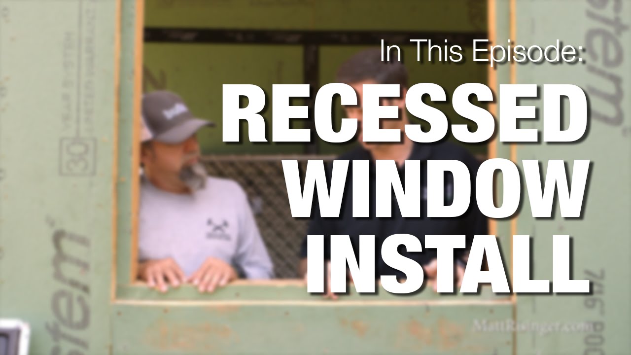 Recessed Windows - How to Install & Flash to prevent leaks.