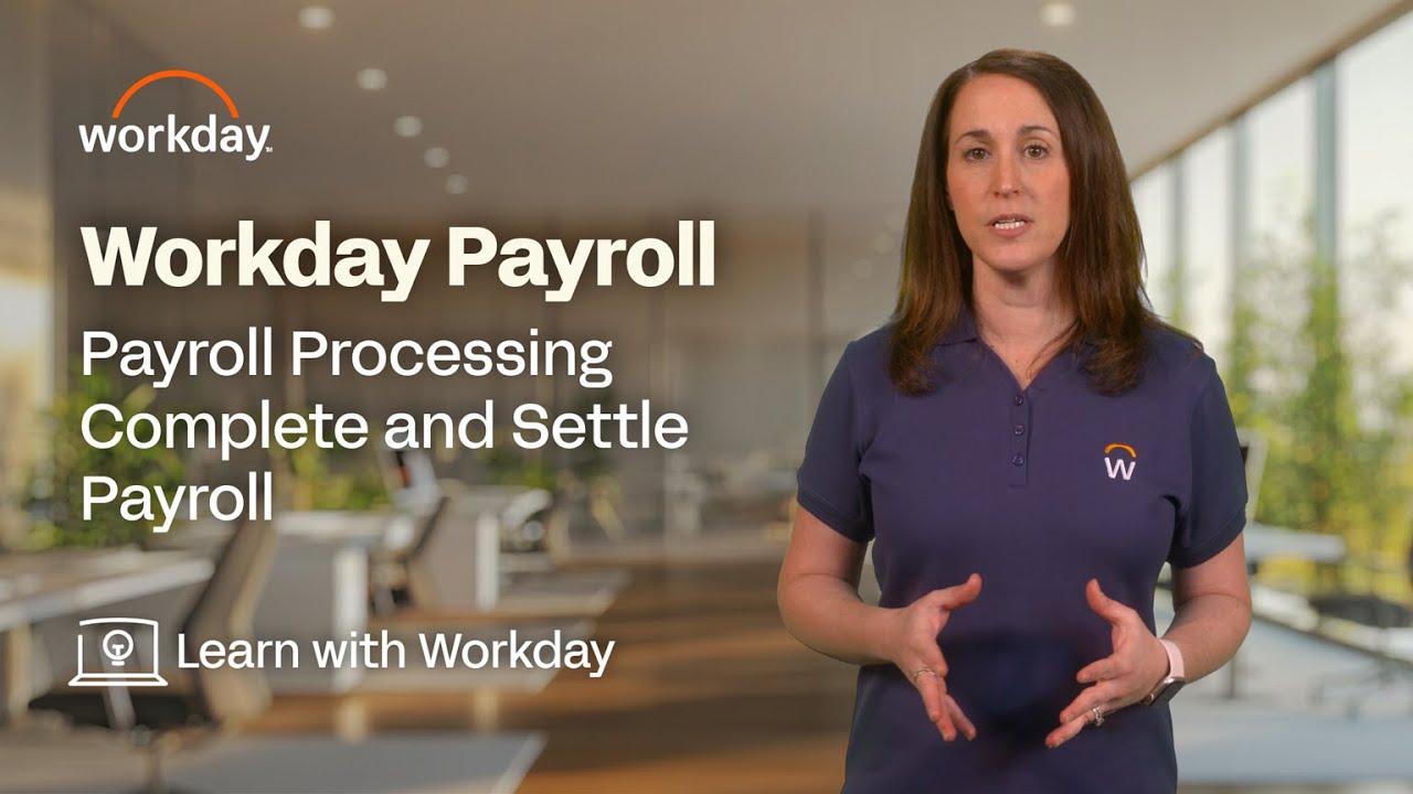 How to Complete and Settle Payroll | Workday Payroll: Workday Payroll Processing