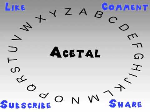 How to Say or Pronounce Acetal