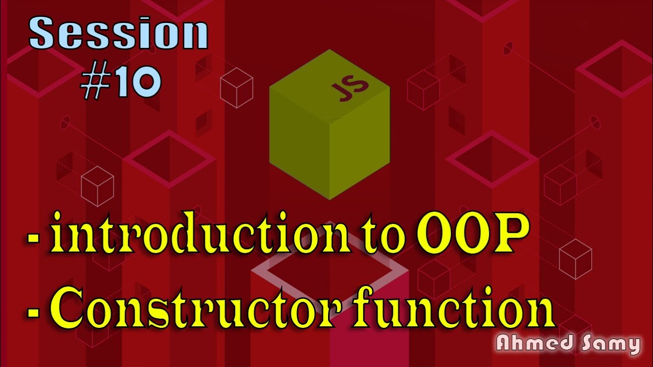 JavaScript Session 10 ( -introduction to OOP - Constructor function )