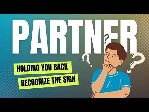 Is Your Partner Holding You Back? How to Recognize the Signs