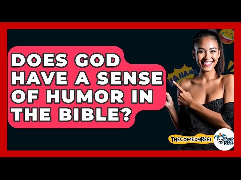 Does God Have A Sense Of Humor In The Bible? - The Comedy Reel