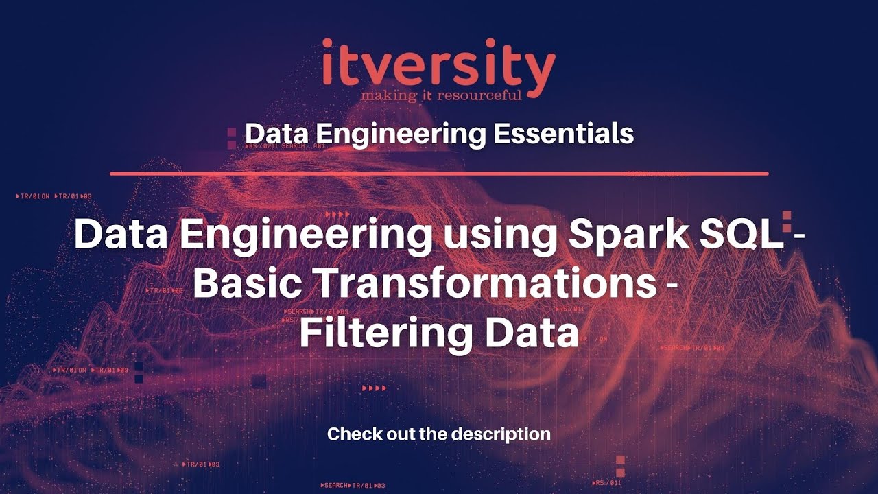 Data Engineering using Spark SQL - Basic Transformations - Filtering Data