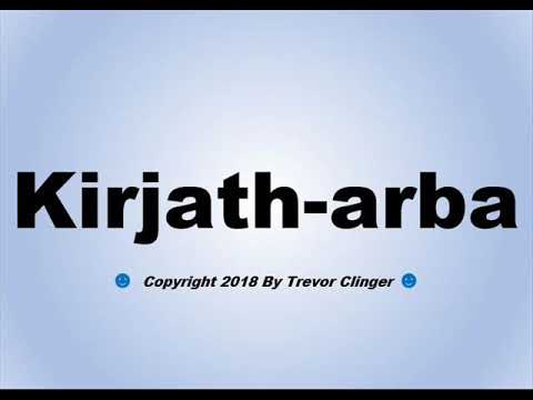 How To Pronounce Kirjath-arba