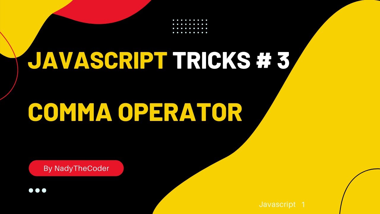 Comma Operator - JavaScript Trick # 3