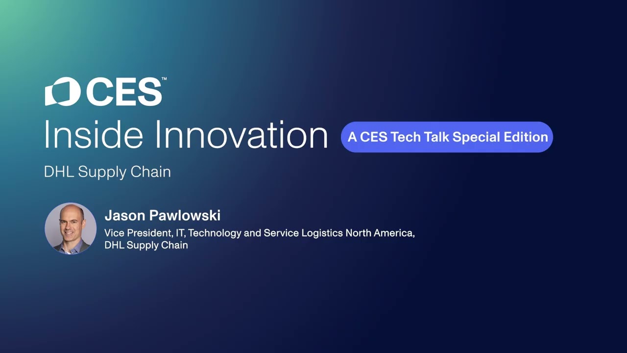Inside Innovation: DHL Supply Chain, A CES Tech Talk Special Edition