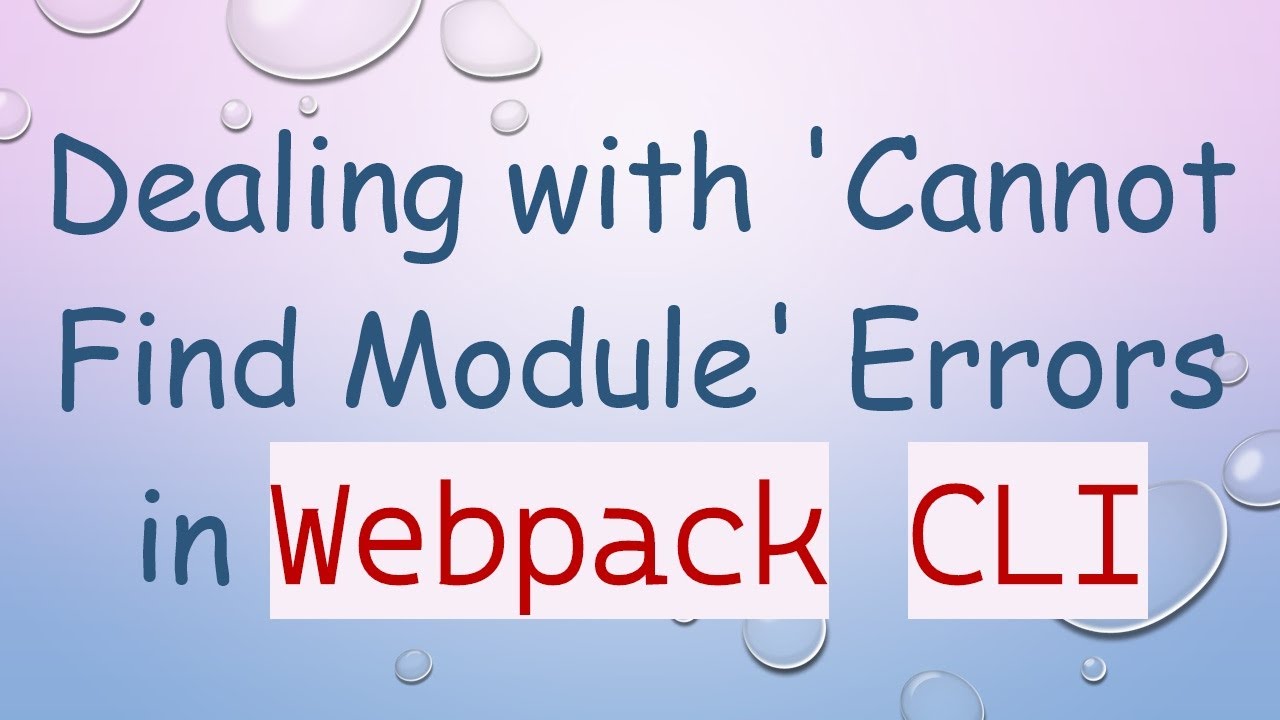 Dealing with 'Cannot Find Module' Errors in Webpack CLI