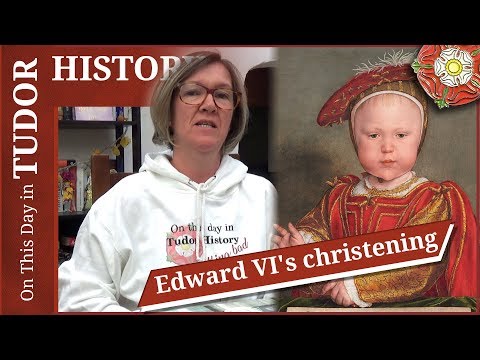 October 15 - Edward VI's christening and who was there