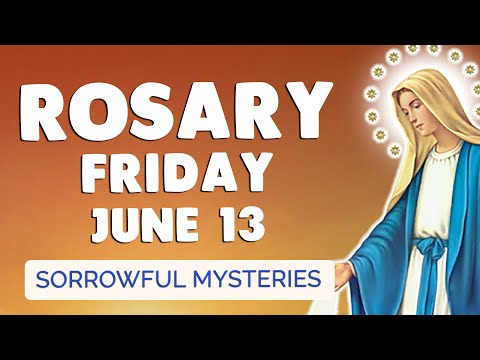 🙏 FRIDAY ROSARY 🙏 Holy Rosary TODAY Sorrowful Mysteries June 13, 2025