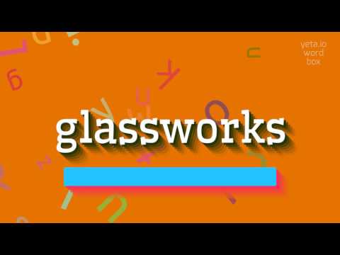 GLASSWORKS - HOW TO PRONOUNCE IT?