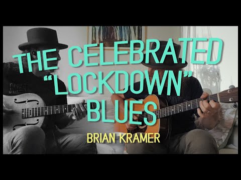 Brian Kramer -The Celebrated "Lockdown" Blues
