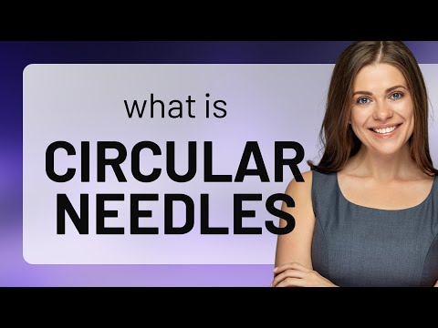Understanding Circular Needles in Knitting