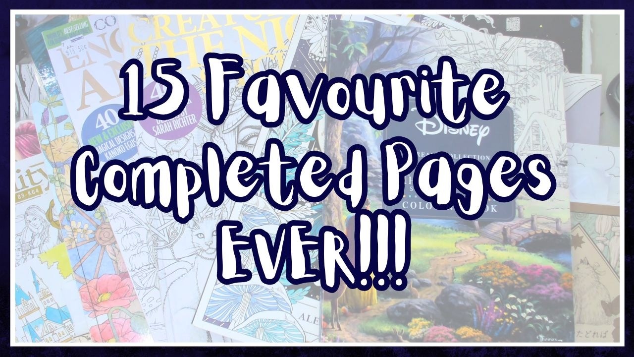 My 15 Favourite Colouring Pages I Have Completed!
