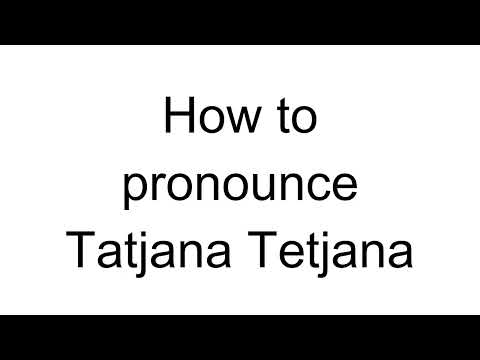 How to Pronounce Tatjana Tetjana (Ukrainian)