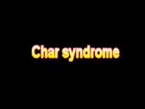 What Is The Definition Of Char syndrome - Medical Dictionary Free Online