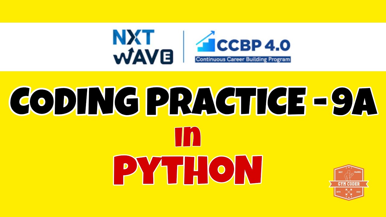 Coding Practice - 9A | PYTHON | NXTWAVE | CCBP | Code Solutions By GYM CODER | PYTHON CP SERIES |