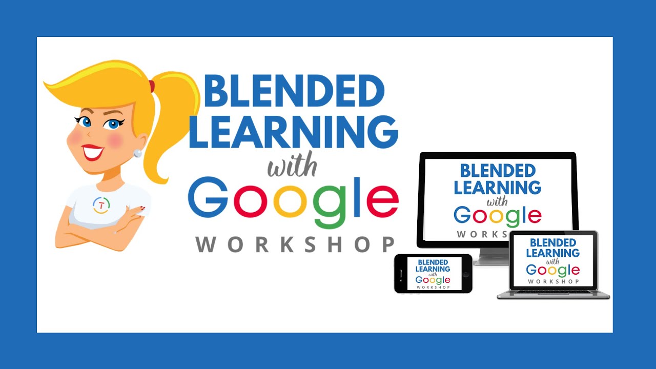 The Blended Learning with Google Workshop