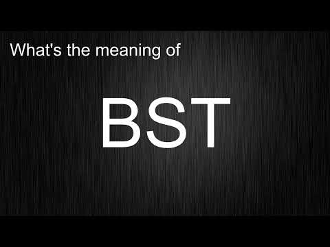 What's the meaning of "BST", How to pronounce BST?