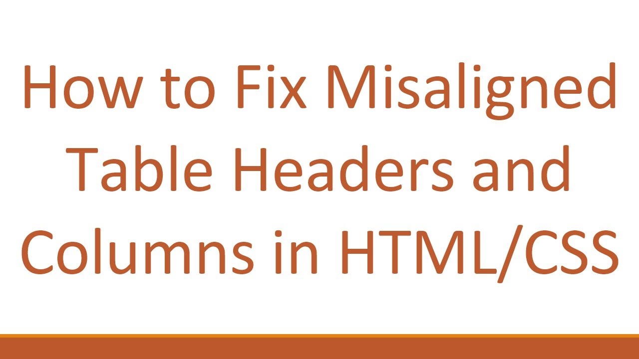 How to Fix Misaligned Table Headers and Columns in HTML/CSS