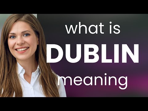 Dublin — DUBLIN definition