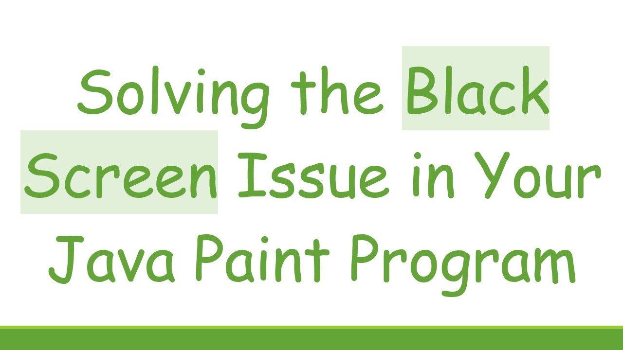 Solving the Black Screen Issue in Your Java Paint Program