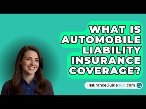 What Is Automobile Liability Insurance Coverage? - InsuranceGuide360.com