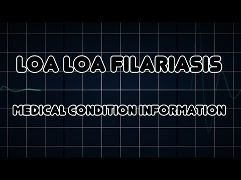 Loa loa filariasis (Medical Condition)