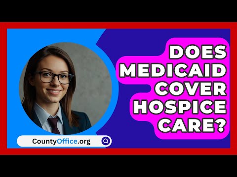 Does Medicaid Cover Hospice Care? - CountyOffice.org