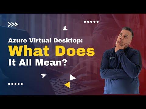 Azure Virtual Desktop: What does it all mean?
