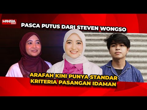 PUTUS DARI STEVEN WONGSO, ARAFAH KINI UNGKAP KRITERIA PASANGANNYA