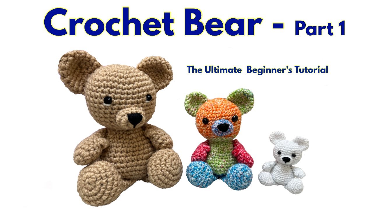 pt 1 Crochet A Bear Ultimate Beginner Tutorial - Amigurumi Teddy Bear