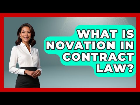 What Is Novation In Contract Law? - Consumer Laws For You