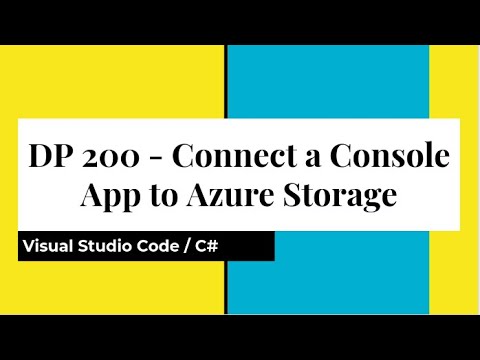 DP -200: Connect a console app to Azure Storage using Visual Studio Code and c# - code on Github