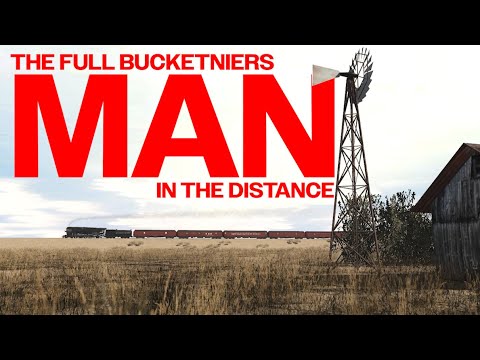 THE FULL BUCKETNIERS | MAN IN THE DISTANCE