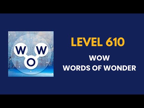 Wow ( words of wonders ) level 610 : solution, answer and solved