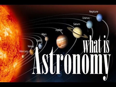 Astronomy | What is Astronomy?