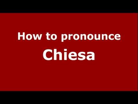 How to Pronounce Chiesa - PronounceNames.com