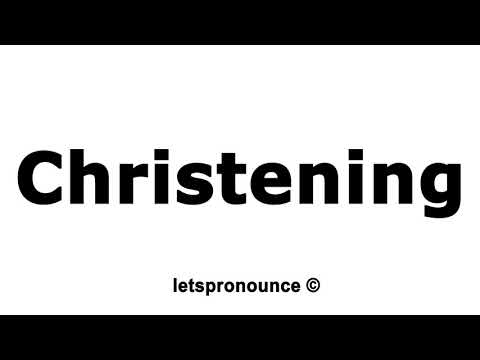 How to Pronounce Christening