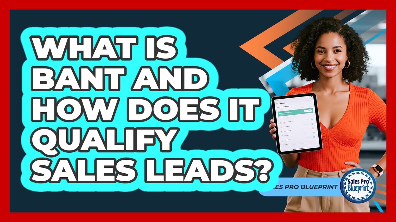 What Is BANT And How Does It Qualify Sales Leads? - Sales Pro Blueprint