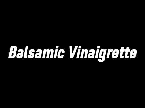 How To Pronounce Balsamic Vinaigrette