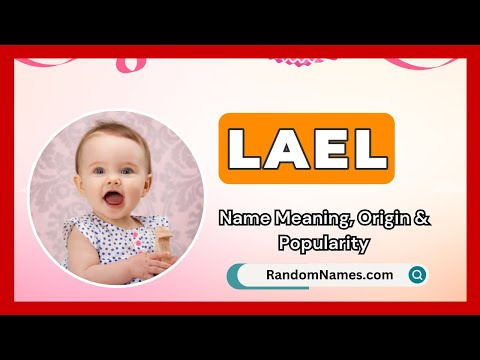 Lael - Baby Girl Name Meaning, Origin & Popularity - RandomNames.com
