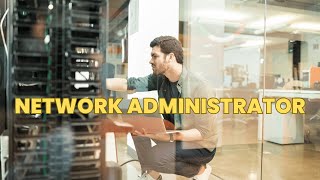 What is the role of a Network Administrator