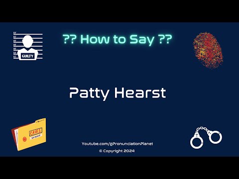 How to Pronounce Famous Criminal: Patty Hearst? (CORRECTLY) | Pronunciation Planet