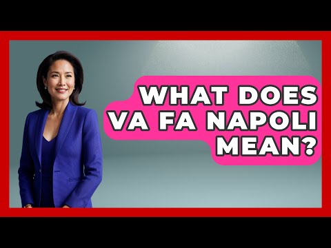 What Does VA FA Napoli Mean? - Story Of Italy
