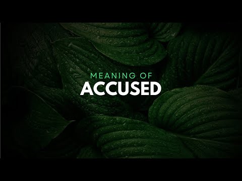 Meaning of Accused