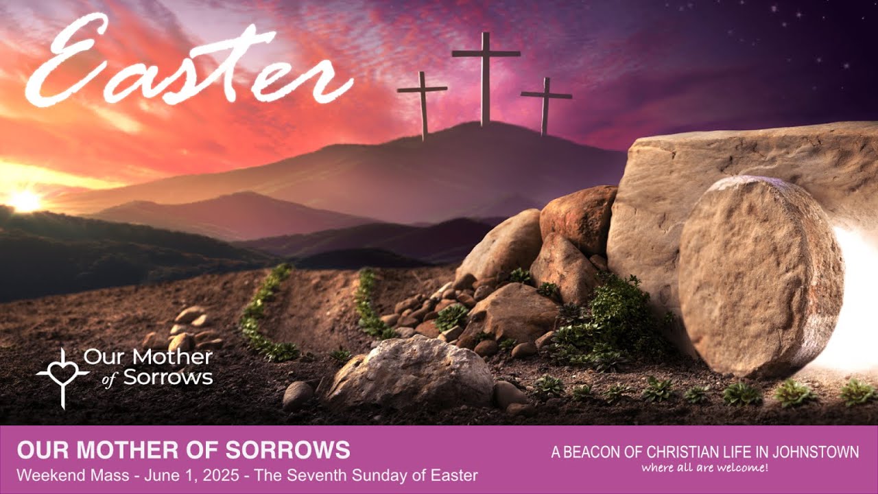 Weekend Mass - Seventh Sunday of Easter - June 1, 2025