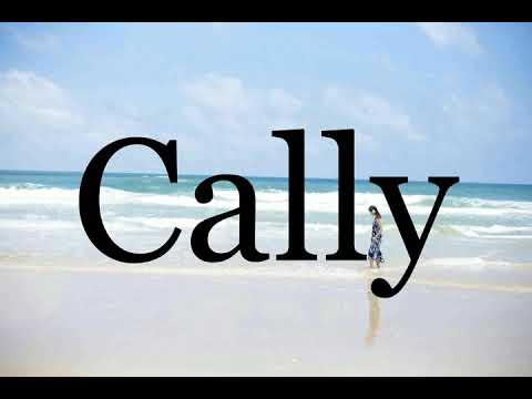 How To Pronounce Cally🌈🌈🌈🌈🌈🌈Pronunciation Of Cally