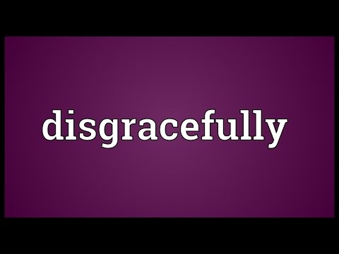 Disgracefully Meaning