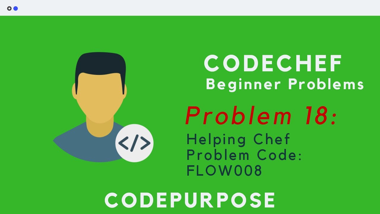 Problem 18: Helping Chef / FLOW008 | CodeChef Beginner C++